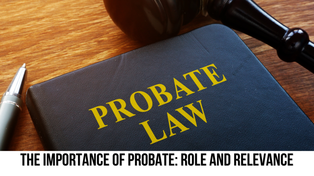 Understanding Probate: Process, Benefits & Smart Planning